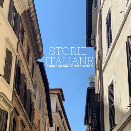 Stream Storie Italiane - Learn Italian Conversation | Listen to podcast ...