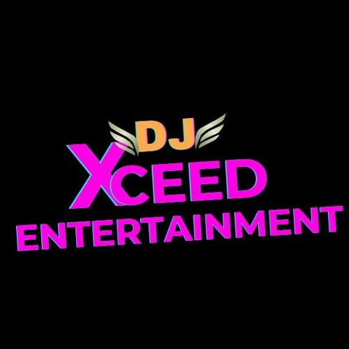 Stream DJ XCEED ENTERTAINMENT music | Listen to songs, albums ...
