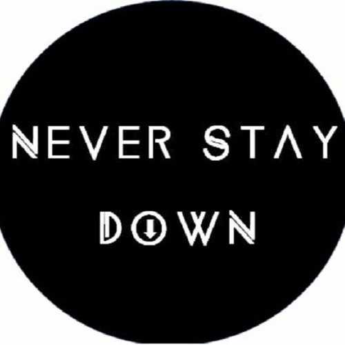Stream Never Stay Down music | Listen to songs, albums, playlists for ...