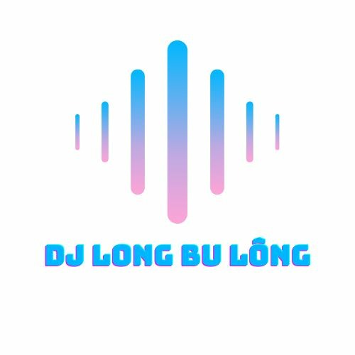 Stream DJ Long Bu Lông music | Listen to songs, albums, playlists for ...