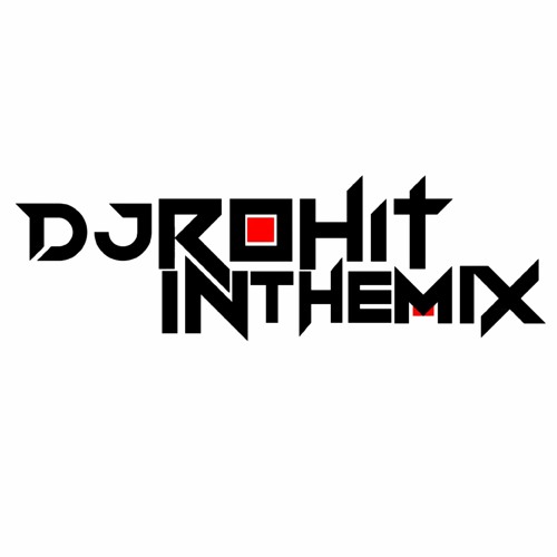 Stream Dj Rohit IN THE MIX music | Listen to songs, albums, playlists ...