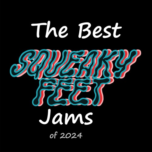 Stream SqueakyFeet2024 music | Listen to songs, albums, playlists for ...
