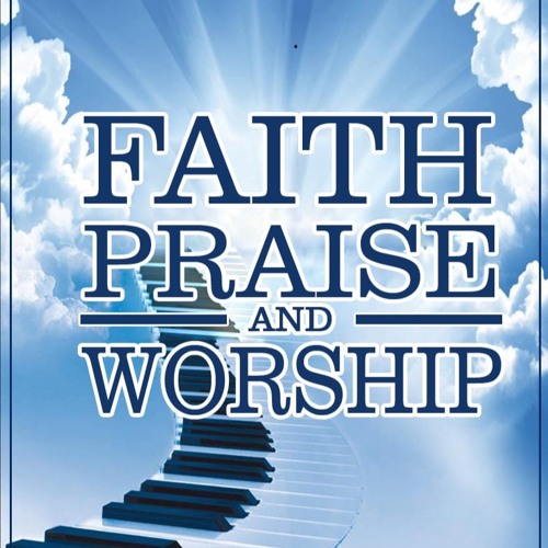 Stream Faith, Praise & Worship music | Listen to songs, albums ...