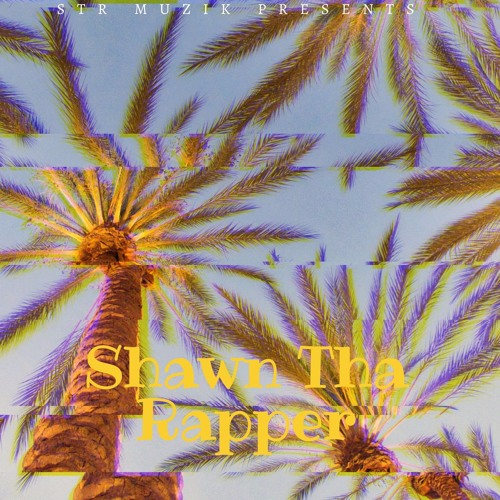 Stream Shawn Tha Rapper music | Listen to songs, albums, playlists for ...