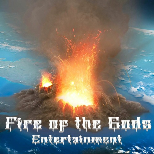 Stream Fire of the Gods Ent. music | Listen to songs, albums, playlists ...