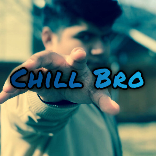 Stream Chill Bro music | Listen to songs, albums, playlists for free on ...