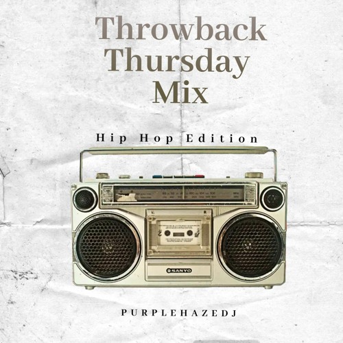 Stream Throwback Thursday Mix by PurpleHazeDj | Listen online for free ... Stream Throwback Thursday Mix by PurpleHazeDj | Listen online for free ...