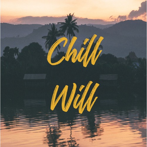 Stream Chill Will music | Listen to songs, albums, playlists for free ...
