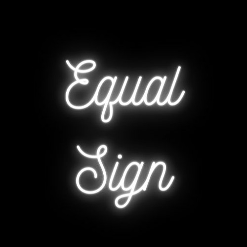 Stream Equal Sign music | Listen to songs, albums, playlists for free ...