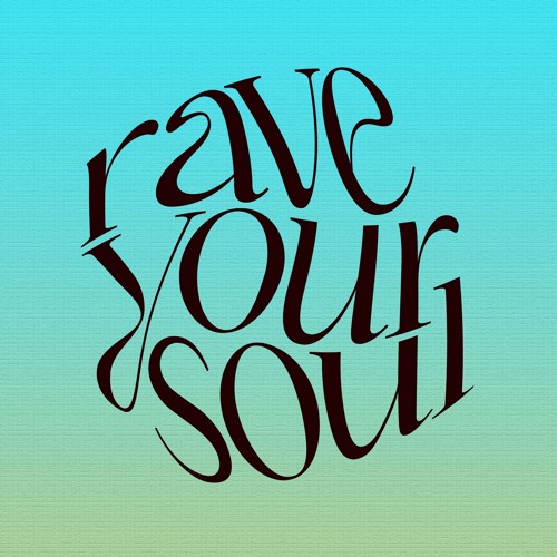 Stream Rave Your Soul music | Listen to songs, albums, playlists for ...