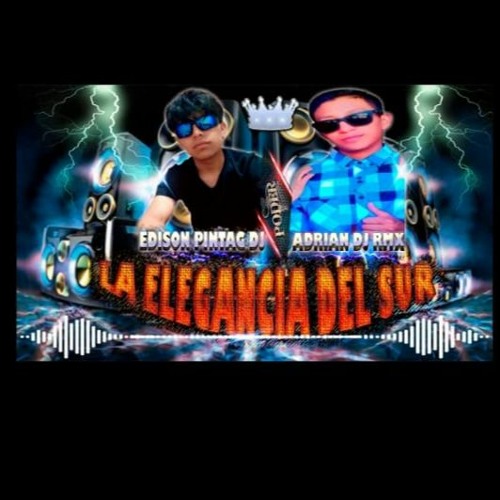 Stream ♫ ♫..MIX CUMBIA POWER - LA ELEGANCIA DEL SUR..♫ ♫ - ADRIAN DJ RMX FT EDISON PINTAG DJ by ...