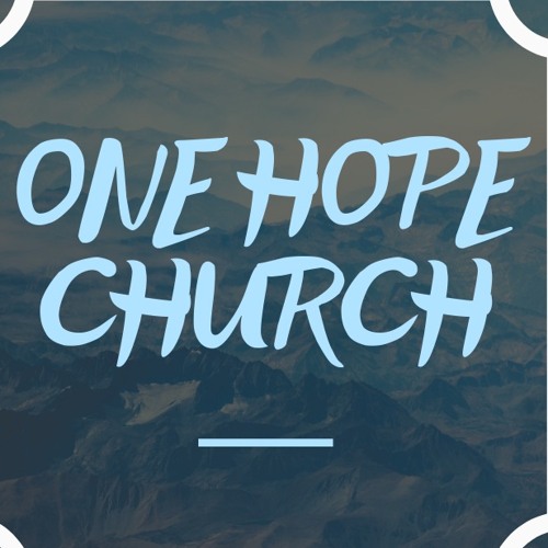 Stream One Hope Church music | Listen to songs, albums, playlists for ...