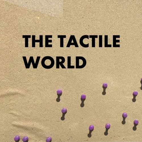Stream The Tactile World | Listen to podcast episodes online for free ...