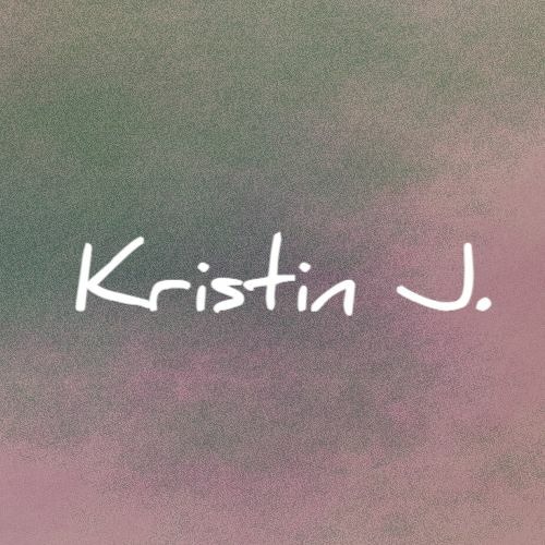 Stream Kristin J. music | Listen to songs, albums, playlists for free ...