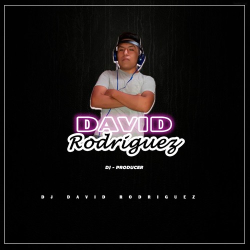 Stream DJ DAVID RODRIGUEZ music | Listen to songs, albums, playlists ...