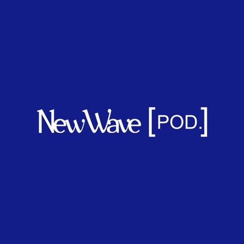 Stream New Wave [POD.] music | Listen to songs, albums, playlists for ...