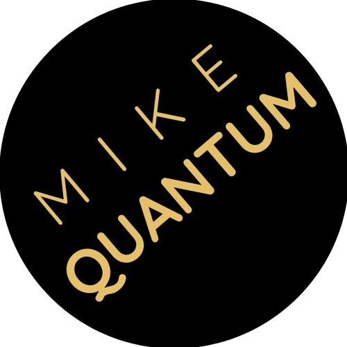 Stream Mike Quantum music | Listen to songs, albums, playlists for free ...