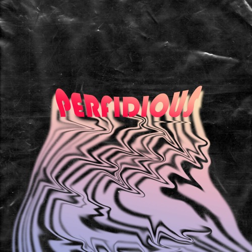 Stream PERFIDIOUS music | Listen to songs, albums, playlists for free ...