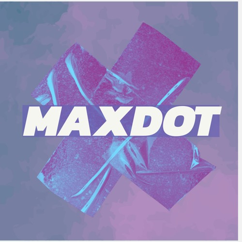 Stream Max.Dot music | Listen to songs, albums, playlists for free on ...