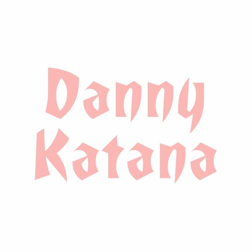 Stream Danny Katana music | Listen to songs, albums, playlists for free ...