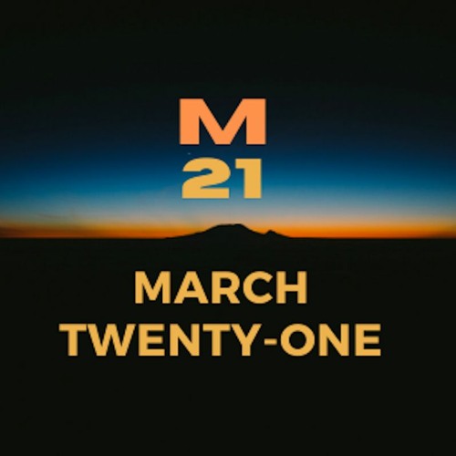 Stream March Twenty-One music | Listen to songs, albums, playlists for ...