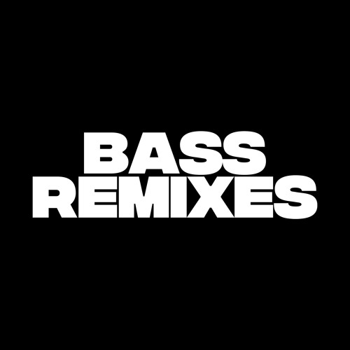 Stream BASS REMIXES music | Listen to songs, albums, playlists for free ...