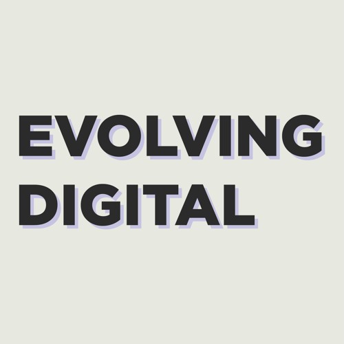 Stream Evolving.digital | Listen to podcast episodes online for free on SoundCloud