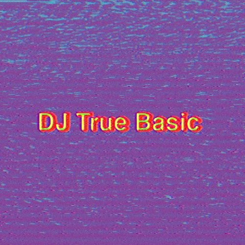 Stream DJ True Basic music | Listen to songs, albums, playlists for ...