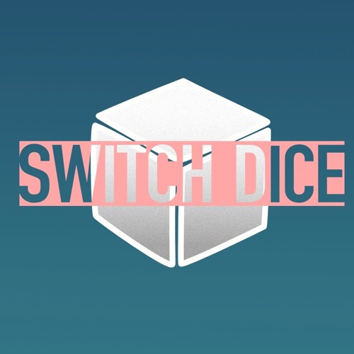 Stream Switch Dice music | Listen to songs, albums, playlists for free ...
