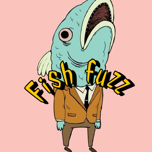 Stream Fish Fuzz music | Listen to songs, albums, playlists for free on ...