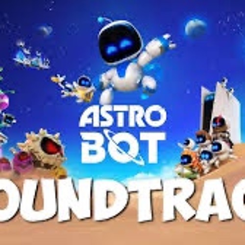 Stream Astro Bot Extended OST Edition music | Listen to songs, albums ...
