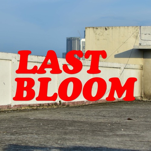 Stream Last Bloom music | Listen to songs, albums, playlists for free ...