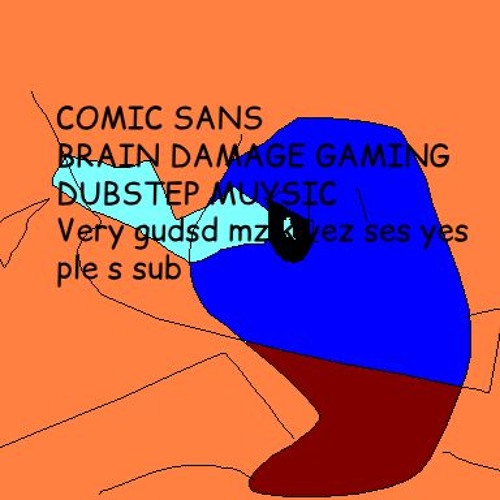 Stream Comic sans brain damage gameing music very good music | Listen ...