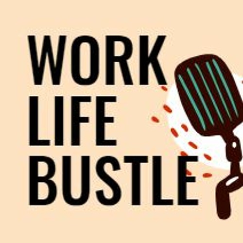 Stream Work Life Bustle | Listen to podcast episodes online for free on ...
