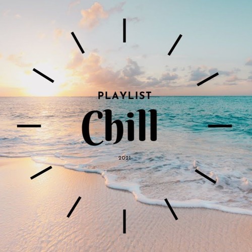 Stream Playlist Chill music | Listen to songs, albums, playlists for ...