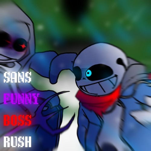 Stream Sans Funny Boss Rush music | Listen to songs, albums, playlists ...