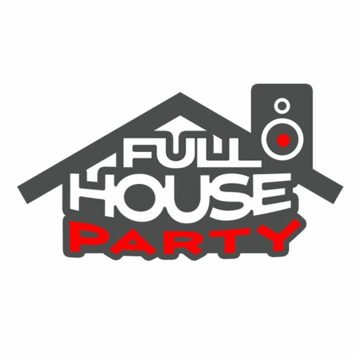 Stream Full House Party DJs music | Listen to songs, albums, playlists ...