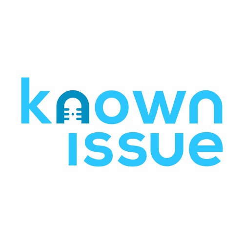 Stream Known Issue Podcast | Listen to podcast episodes online for free ...