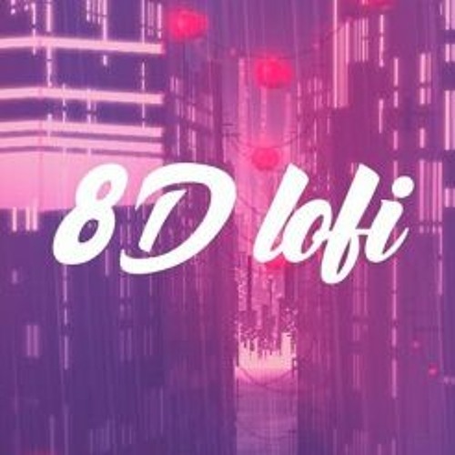 Stream 8D Lofi Music music | Listen to songs, albums, playlists for free on SoundCloud