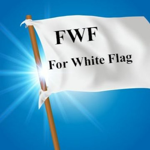 Stream FWF - For White Flag music | Listen to songs, albums, playlists ...