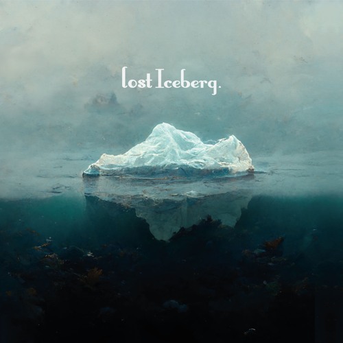 Stream Lost Iceberg music | Listen to songs, albums, playlists for free ...