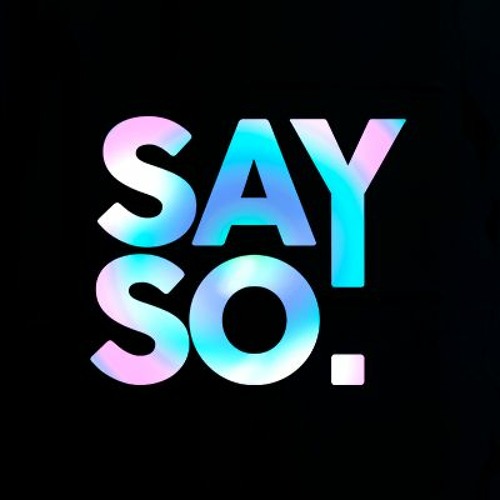 Stream Say So music | Listen to songs, albums, playlists for free on ...