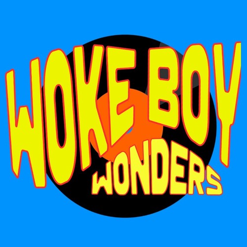 Stream WOKE BOY WONDERS music | Listen to songs, albums, playlists for ...